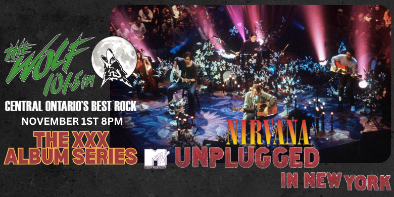 101.5 The Wolf | Nirvana – Unplugged “The Triple X Album Series”