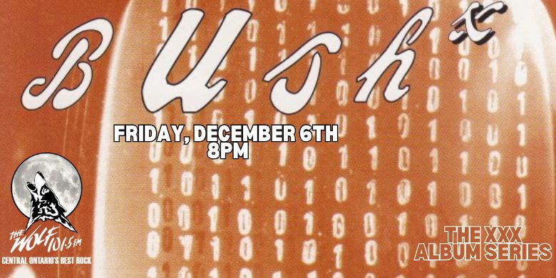 101.5 The Wolf | Triple X Album Series – Bush Sixteen Stone